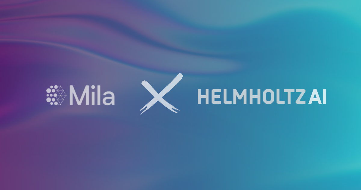 Helmholtz AI x Mila - Helmholtz - Gemeinschaft deutscher Forschungszentren